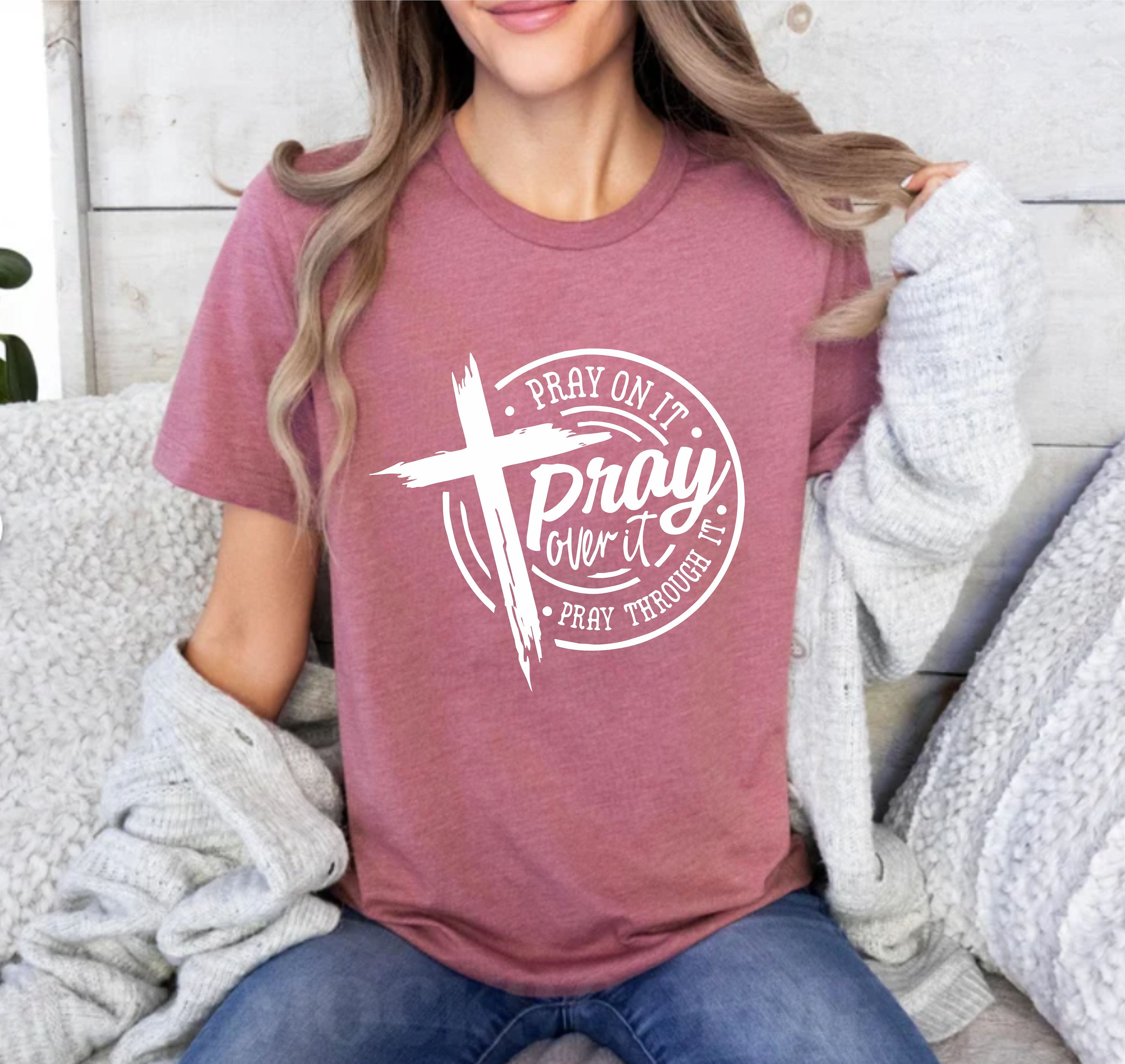 Pray on It Pray Over It Pray Through It Tshirt, Christian Tee ...