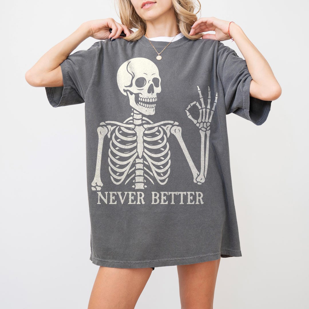Never Better Skeleton Svg, Skeleton Never Better SVG, Funny Halloween ...
