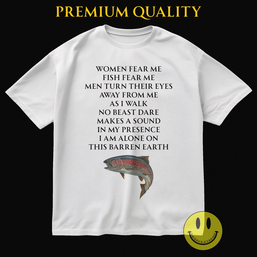 Women Fear Me Fish Fear Me Meme Shirt Fishing Memes Funny Graphic Tee ...