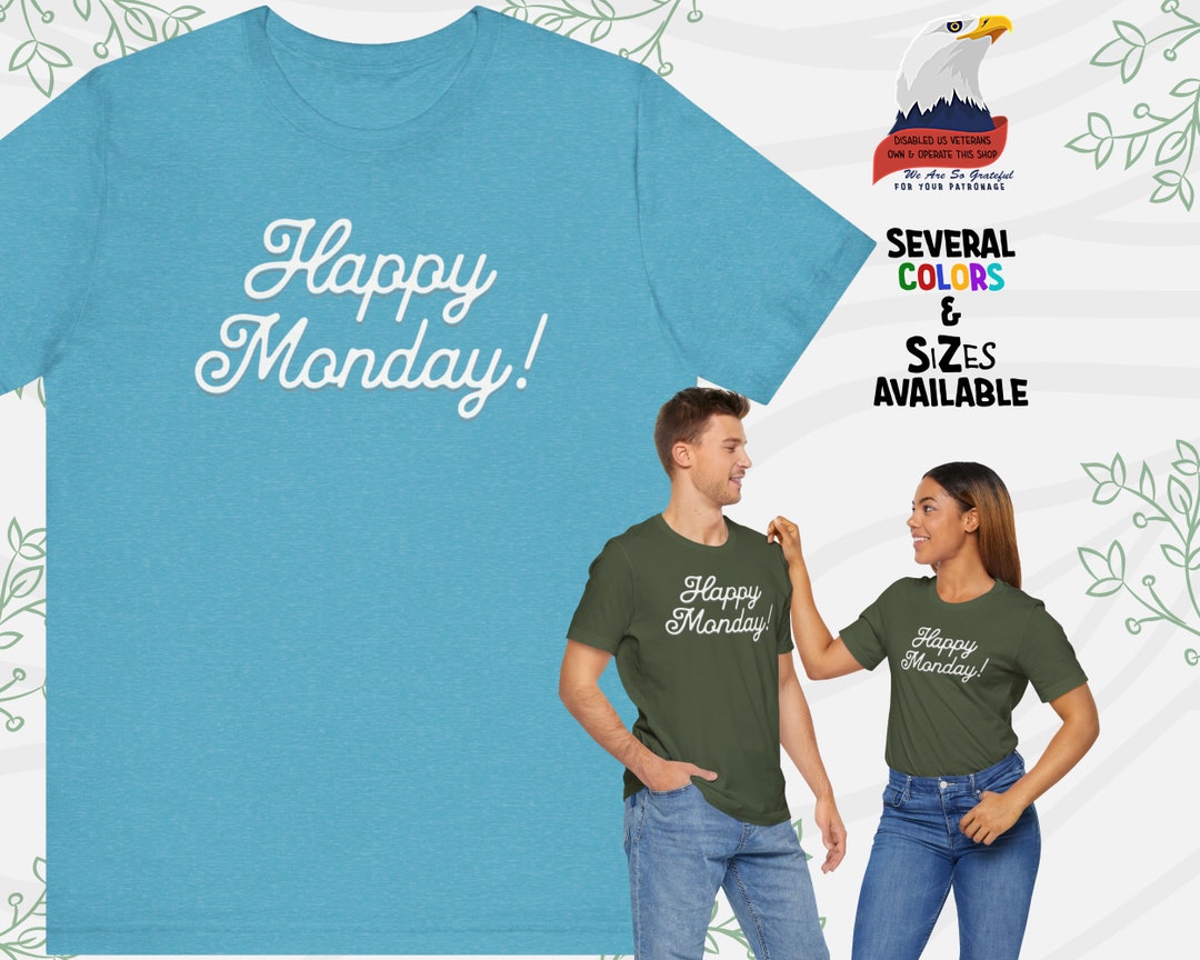 HAPPY MONDAY TEE Motivational Monday Shirt Positive Workday Top Casual ...
