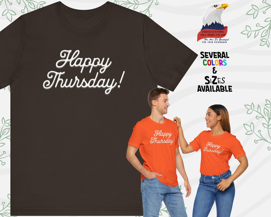 HAPPY THURSDAY TEE Positive Vibe Thursday Tee Casual Happy Thursday ...