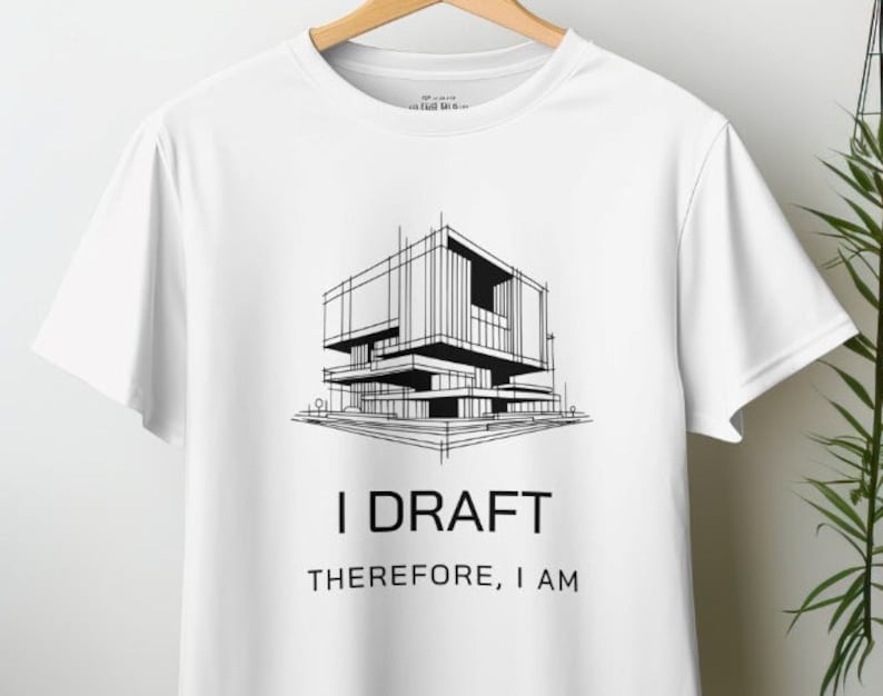 Architect T-shirts - I Draft, Therefore I Am - Minimalist Architecture ...