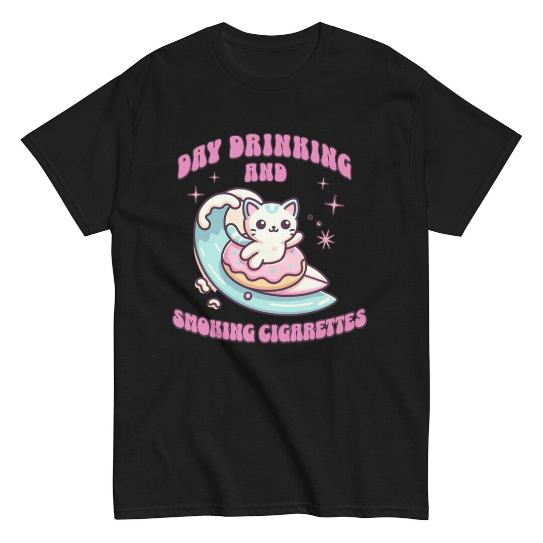 Day Drinking & Smoking Cigarettes Meme T-shirt Cute Kitty Graphic Tee ...