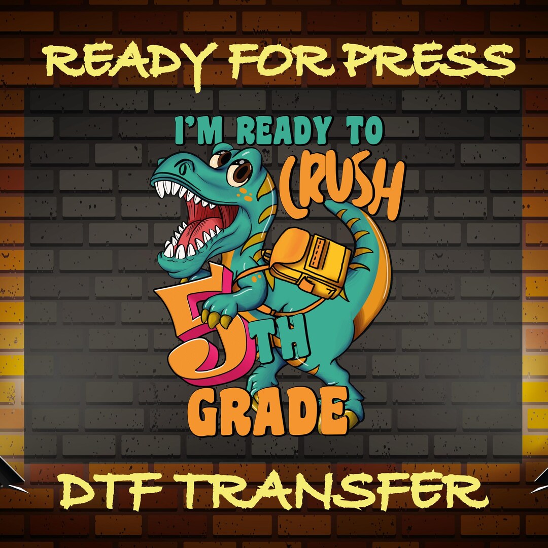 Ready to Press, I'm Ready to Crush 5th Grade, Ready to Press Dtf, Gang ...