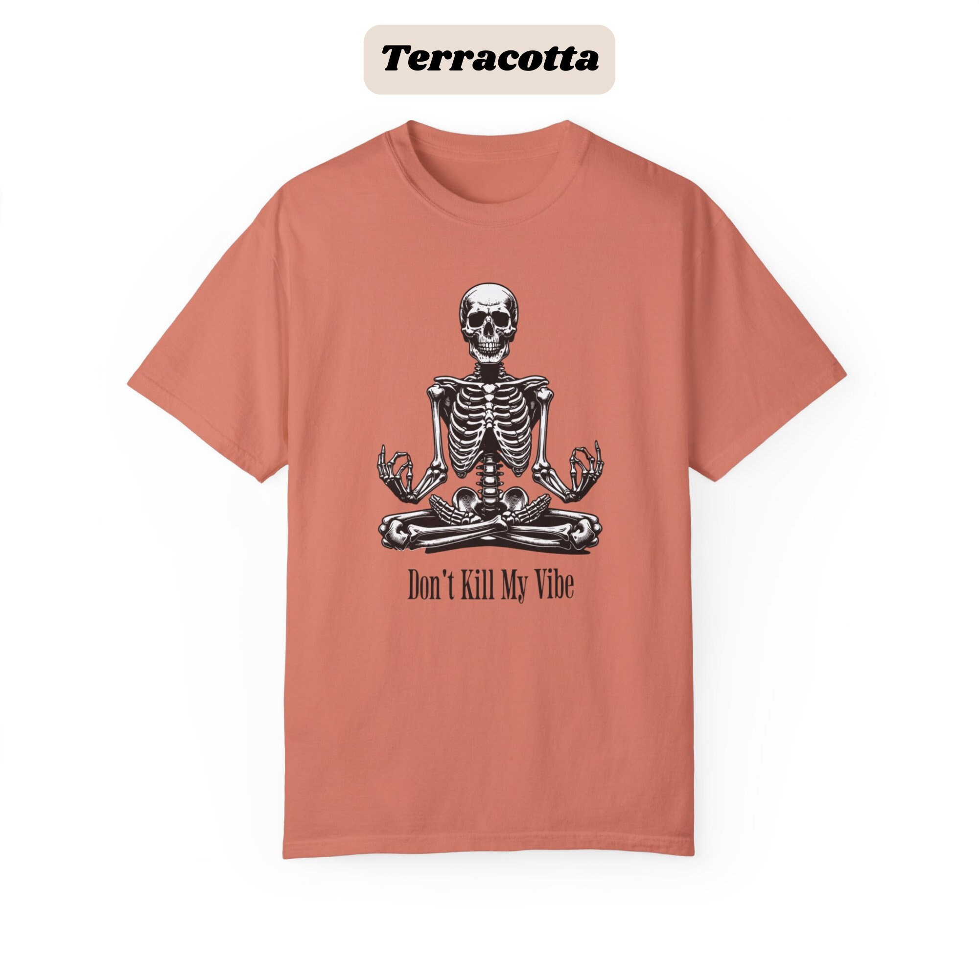 Don't Kill My Vibe Funny Skeleton Comfort Colors T-shirt, Good Vibes ...