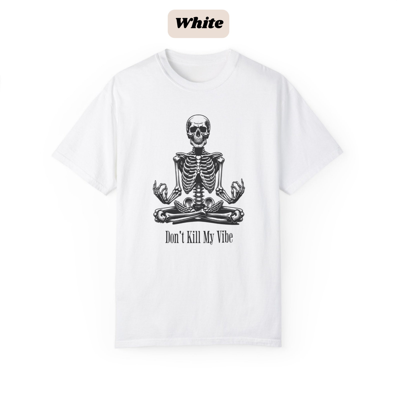 Don't Kill My Vibe Funny Skeleton Comfort Colors T-shirt, Good Vibes ...