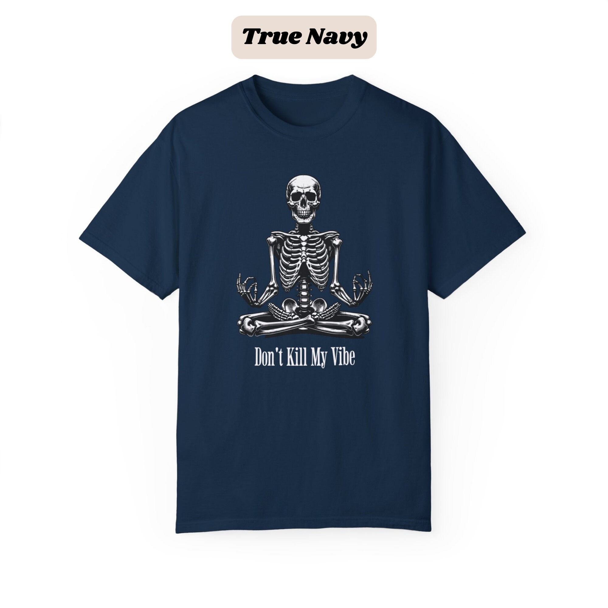 Don't Kill My Vibe Funny Skeleton Comfort Colors T-shirt, Good Vibes ...