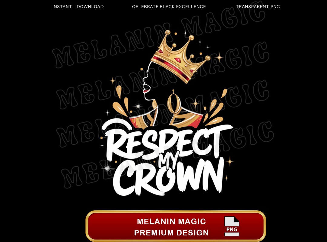 Respect My Crown Png Sublimation Design, Crown Png, Empowerment Png ...