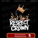 Respect My Crown Png Sublimation Design, Crown Png, Empowerment Png ...