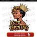 Keep Hustling Png Sublimation Design, Motivational Png, Gold Crown Png ...