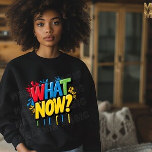 What Now? Png Sublimation Design, Artistic Png, Vibrant Text Png ...