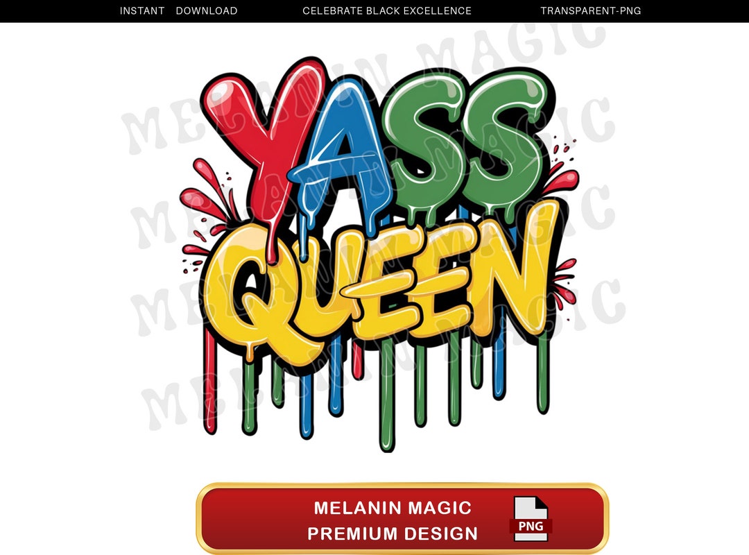 Yass Queen Png Sublimation Design, Dripping Paint Png, Colorful Letters ...