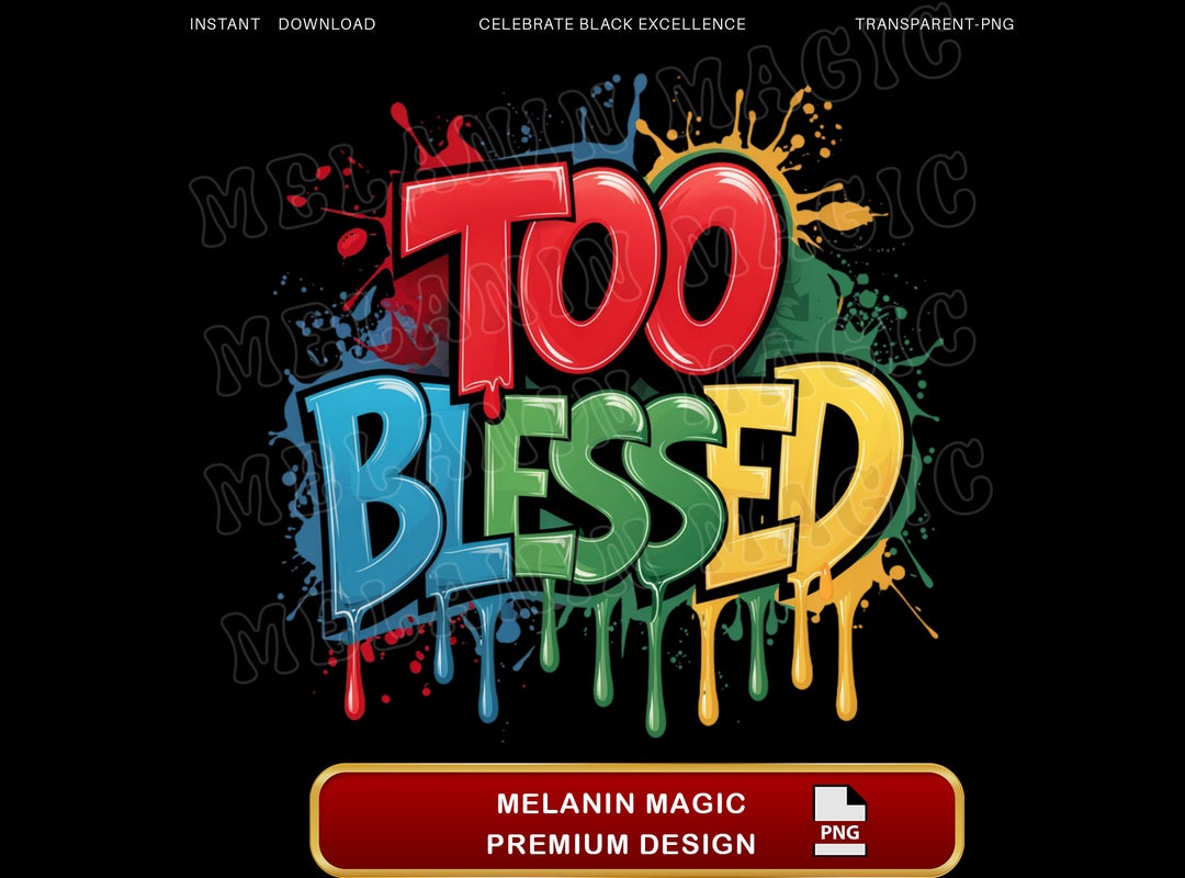 Too Blessed Png Sublimation Design, Colorful Paint Splatters Png ...