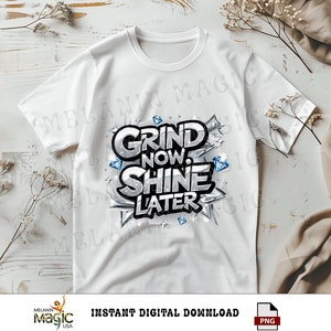 Grind Now Shine Later Png, Digital Download Design, Motivational PNG, Shiny Silver Text PNG ...
