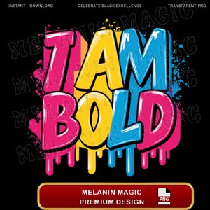 I Am Bold Png Sublimation Design, Graffiti Png Design, Bold Colorful ...