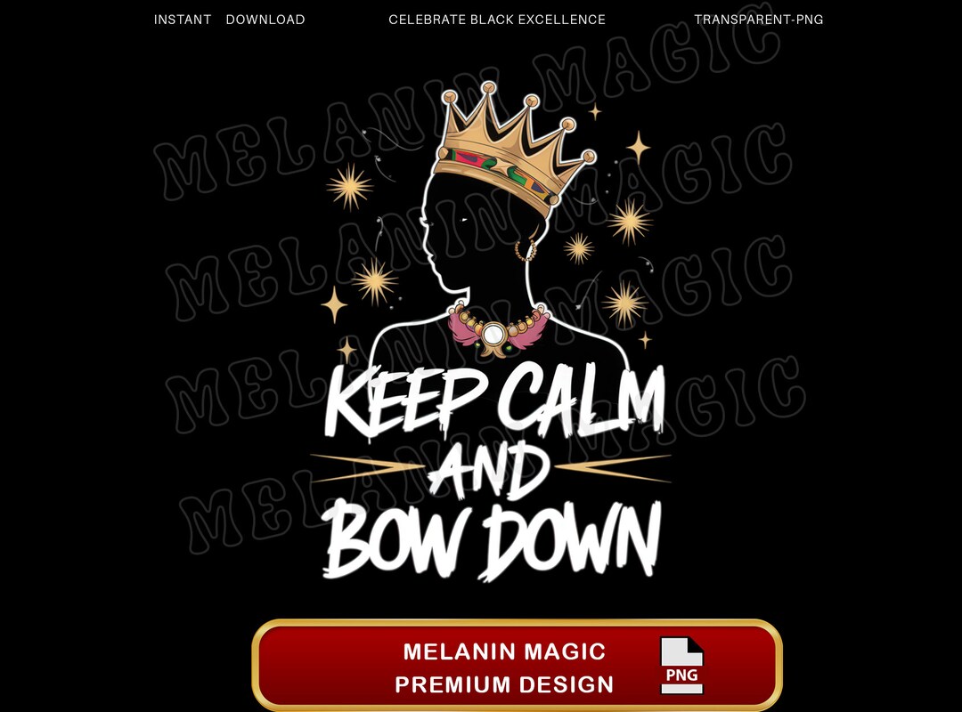 Keep Calm and Bow Down Png Sublimation Design, Queen Png, Regal Png ...