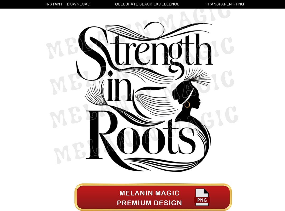 Strength in Roots Png Sublimation Design, Afrocentric Png, Cultural ...