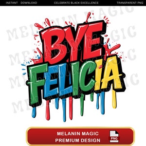 Bye Felicia Png Sublimation Design, Sassy Phrase?ng, Graffiti Style Png ...