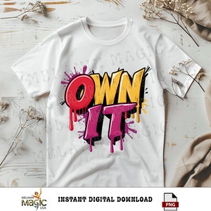 Own It Png Sublimation Design, Graffiti Png Design, Bold Colorful Art ...
