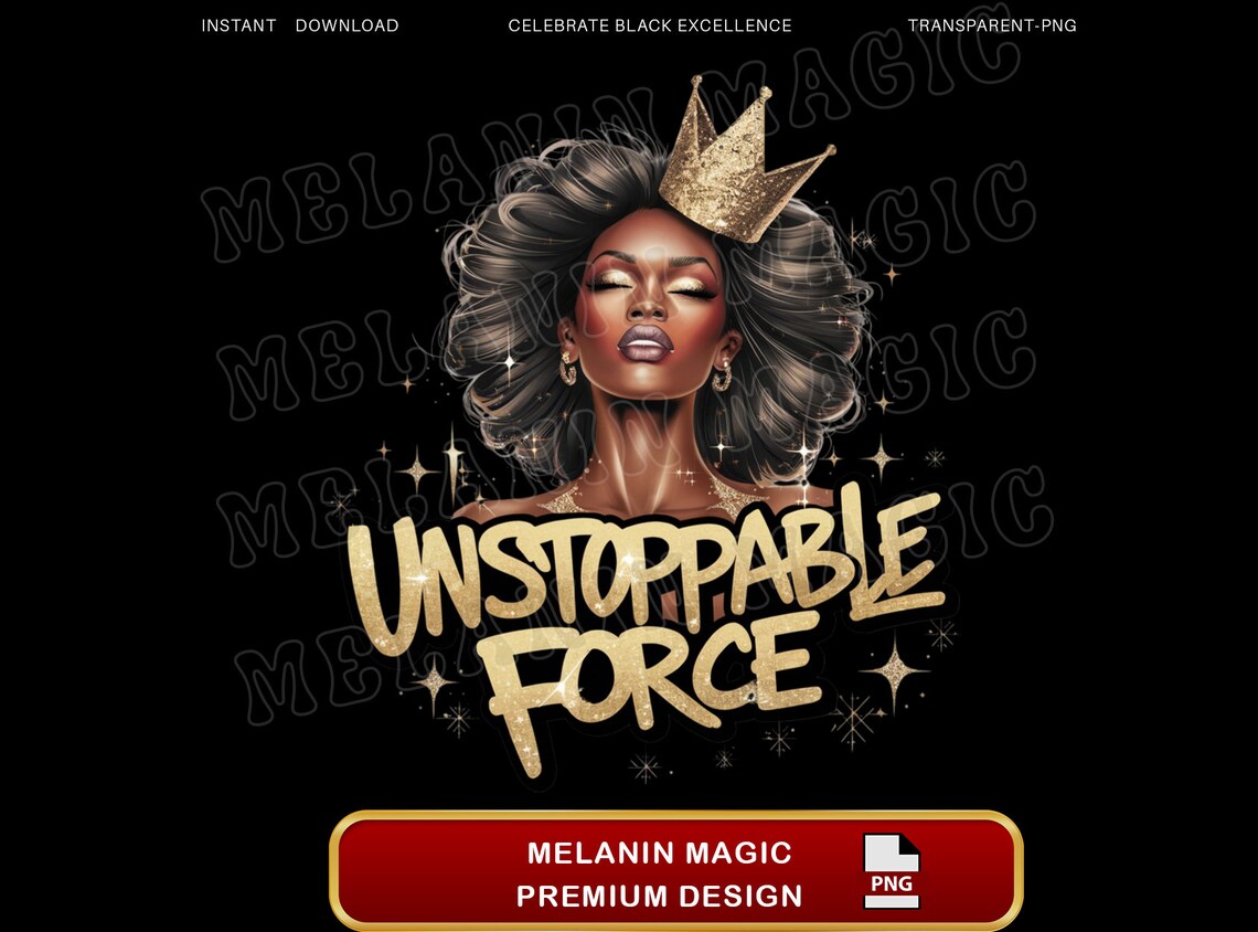Unstoppable Force Png Sublimation Design, Empowerment Png, Queen Png ...