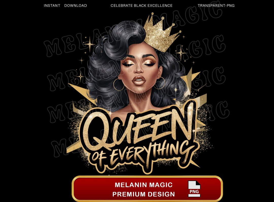 Queen of Everything Png Sublimation Design, Empowerment Png, Glamorous ...