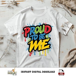 Proud to Be Me Png Sublimation Design, Inspirational Art, Positive ...