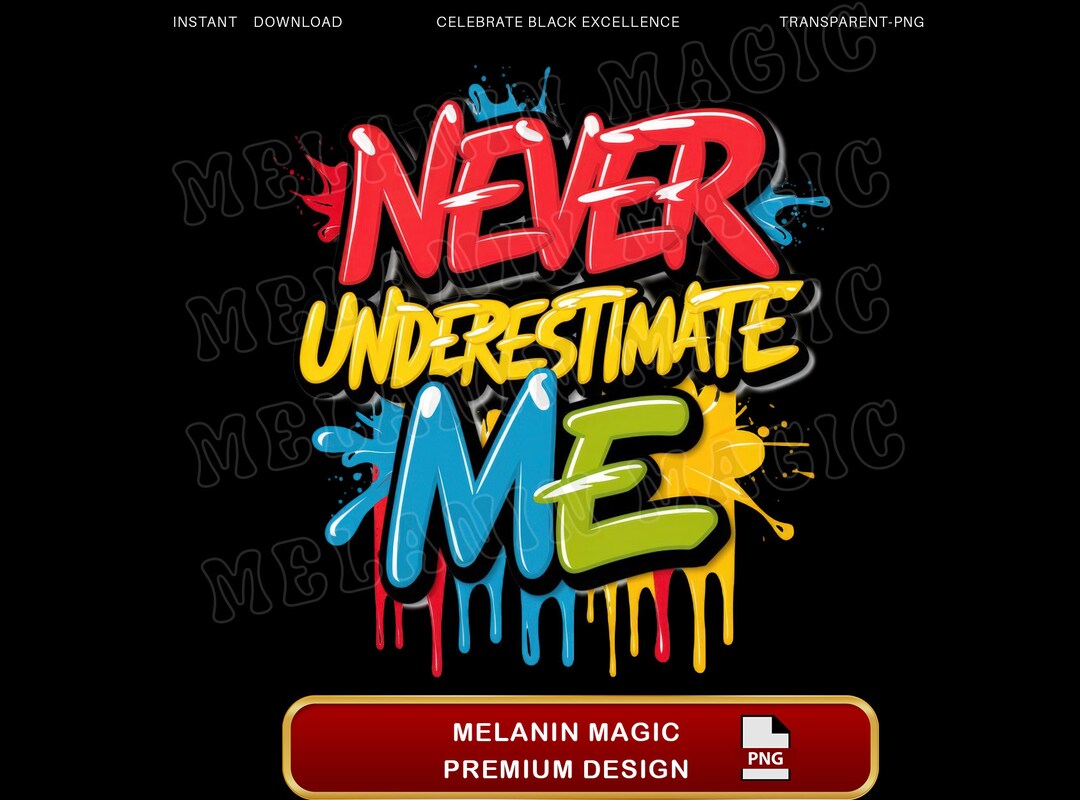Never Underestimate Me Png Sublimation Design, Graffiti Png Design ...