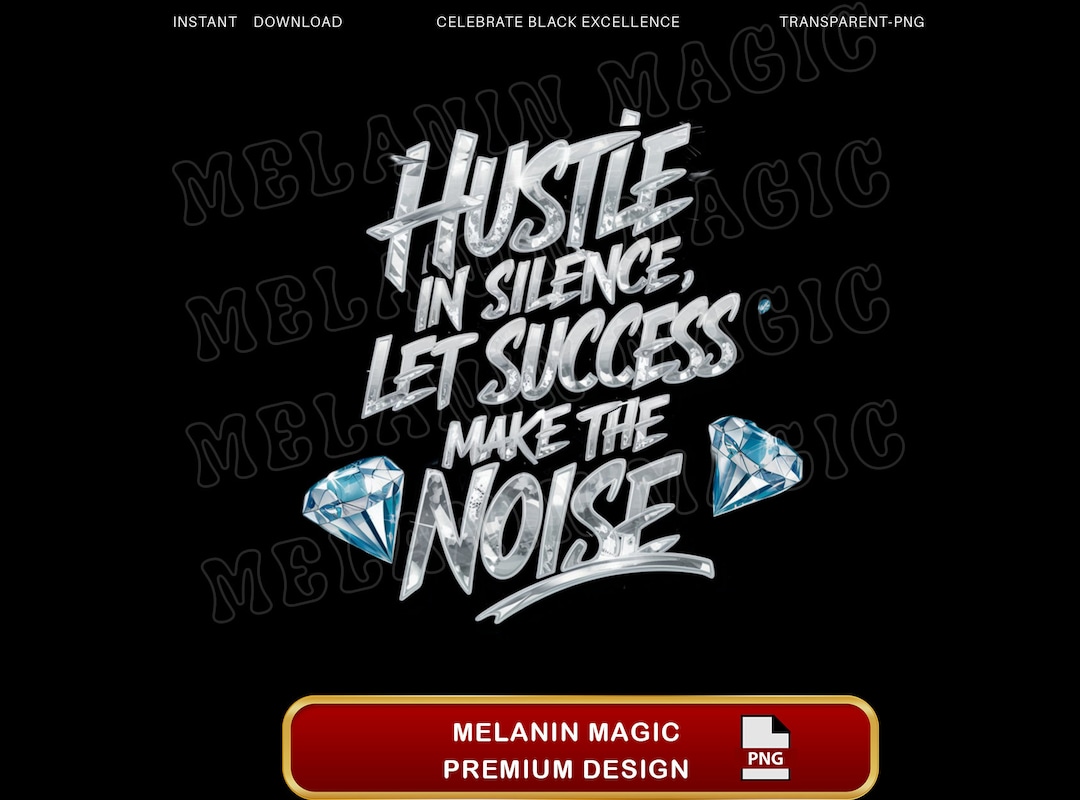 Hustle in Silence Let Success Make the Noise Png Sublimation Design ...