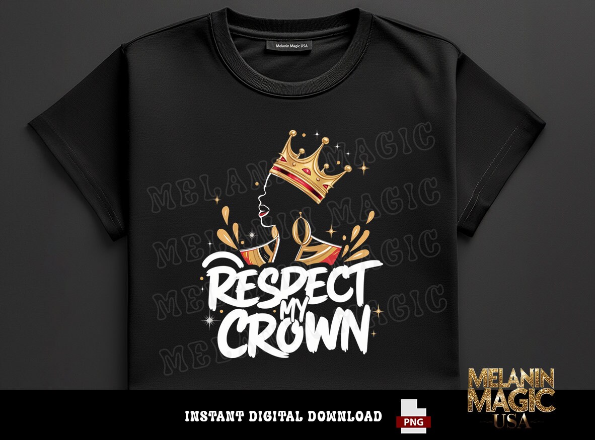 Respect My Crown Png Sublimation Design, Crown Png, Empowerment Png ...