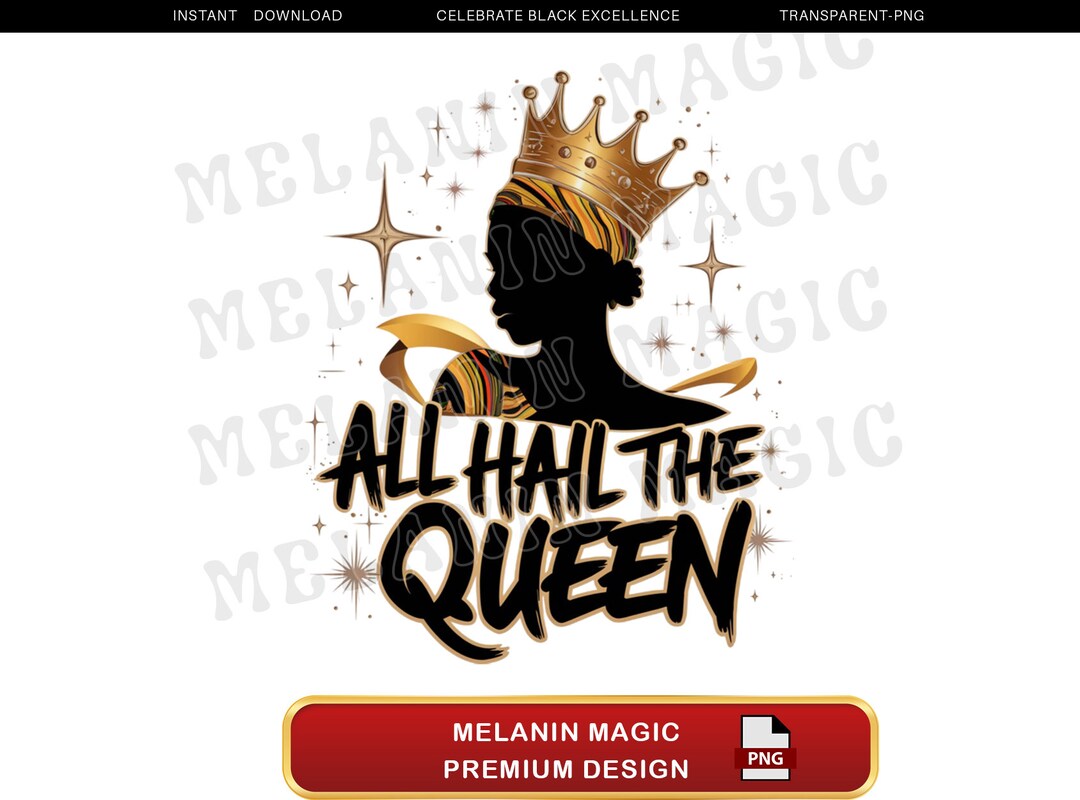 All Hail the Queen Png Sublimation Design, Royalty Png, Crown Png, Afro ...