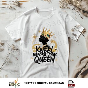 Kneel Before Your Queen Png Sublimation Design, Royalty Png, Empowerment Png, Queen Png, Crown ...