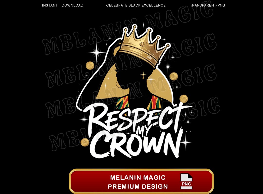 Respect My Crown Png Sublimation Design, Empowerment Png, Cultural Art ...