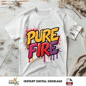 Pure Fire Png Sublimation Design, Graffiti Style Png, Inspirational ...