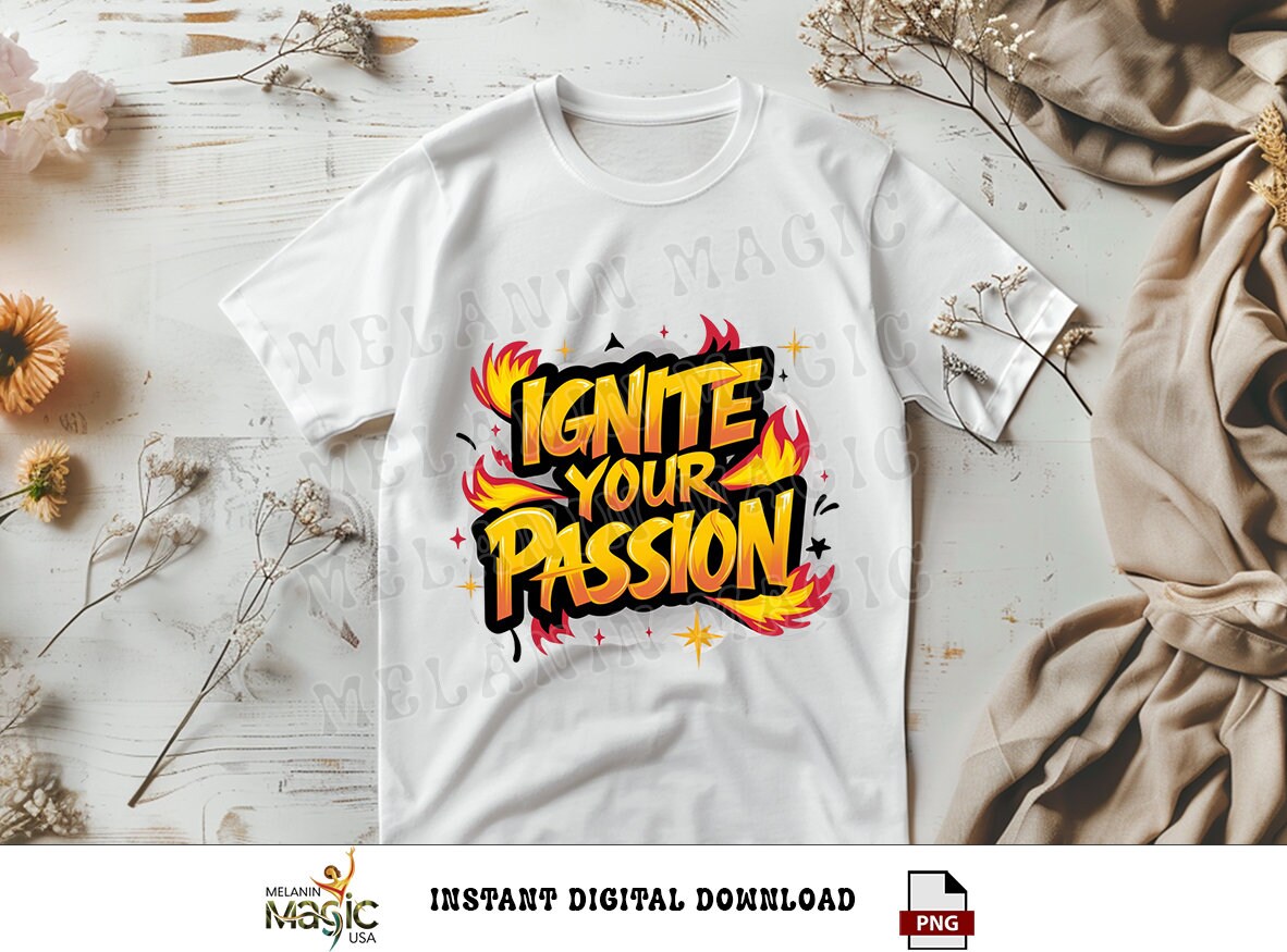 Ignite Your Passion Png Sublimation Design, Fiery Motivation Png ...