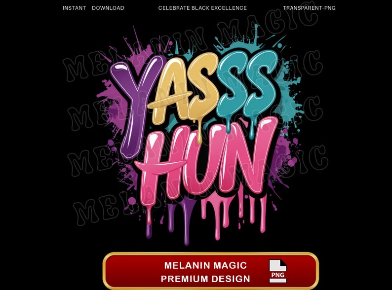 YASSS HUN Png Sublimation Design, Graffiti Style Png, Street Art Png ...