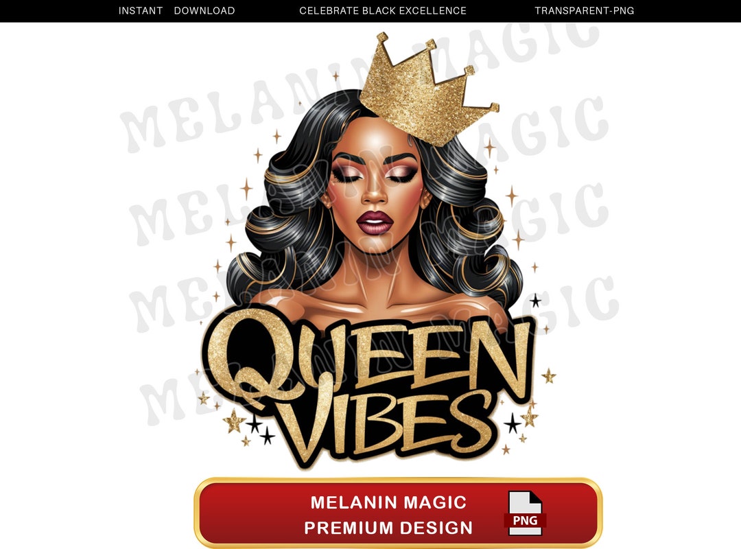 Queen Vibes Png Sublimation Design, Royal Png, Glamorous Woman Png ...