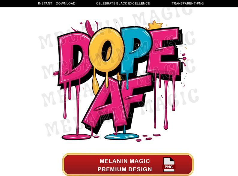 Dope AF Png Sublimation Design, Urban Art Png, Colorful Dripping Paint ...