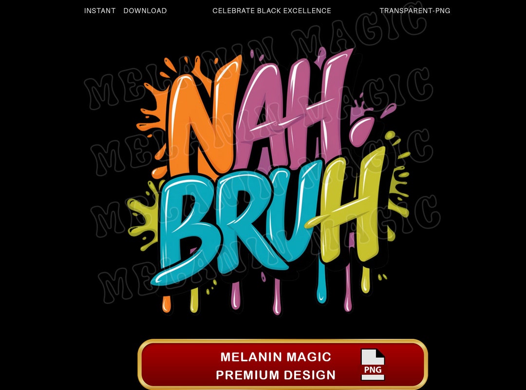 Nah Bruh Png Sublimation Design, Street Art Png, Colorful Graffiti Png ...