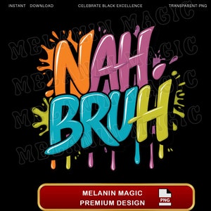 Nah Bruh Png Sublimation Design, Street Art Png, Colorful Graffiti Png, Urban Art Png, Cool ...