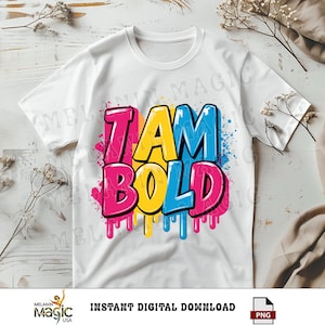 I Am Bold Png Sublimation Design, Graffiti Png Design, Bold Colorful ...