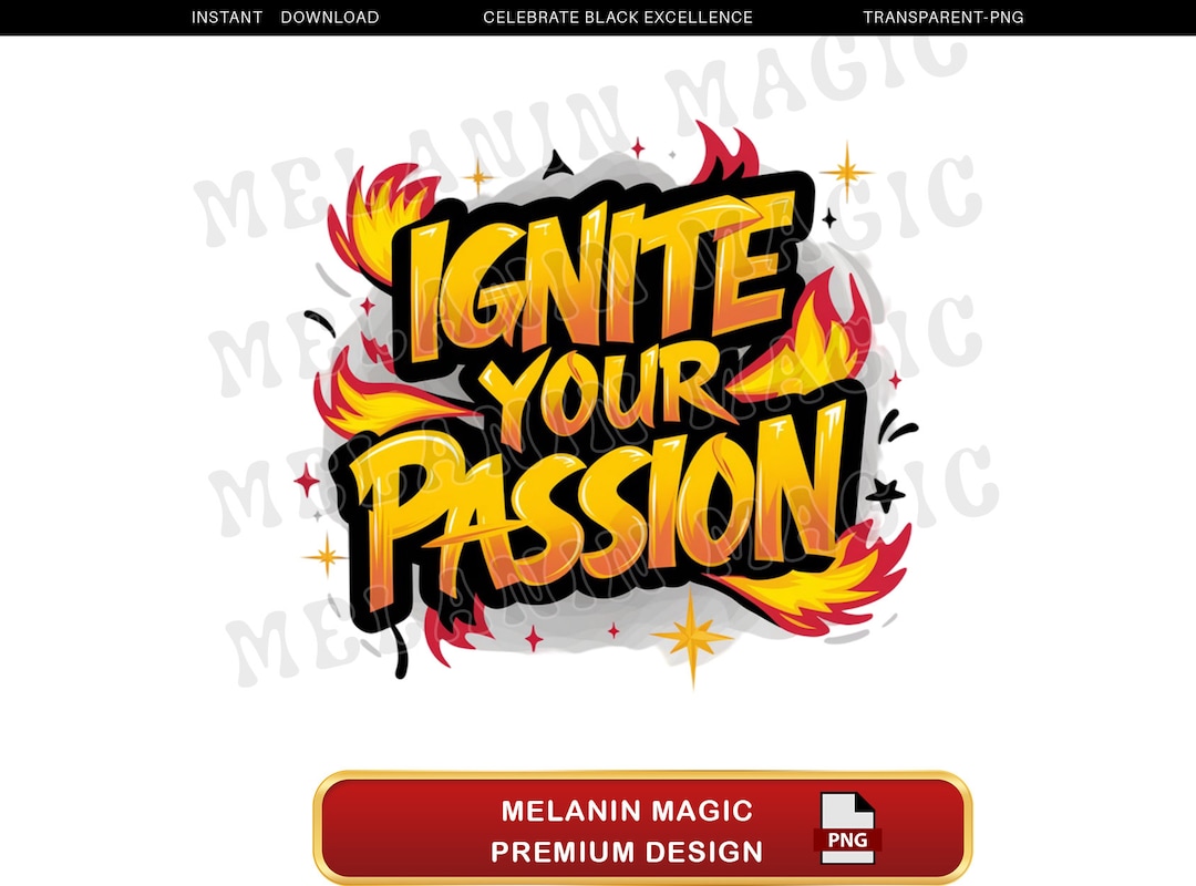 Ignite Your Passion Png Sublimation Design, Fiery Motivation Png ...