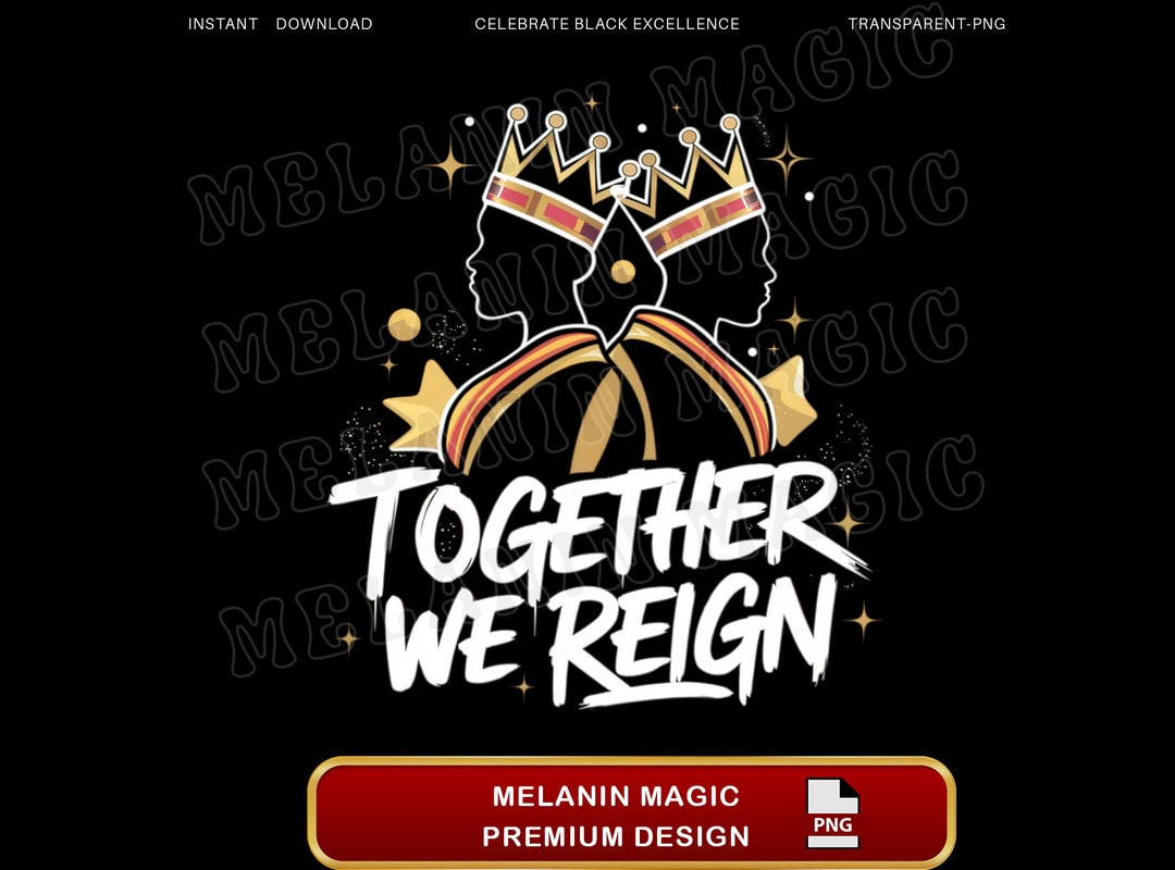 Together We Reign Png Sublimation Design, Empowerment Png, Couple Goals ...