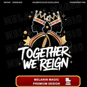 Together We Reign Png Sublimation Design, Empowerment Png, Couple Goals ...