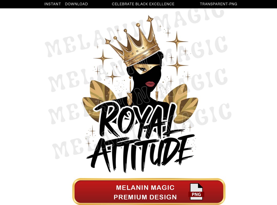 Royal Attitude Png Sublimation Design, Afro Royalty?ng, Crown Png ...
