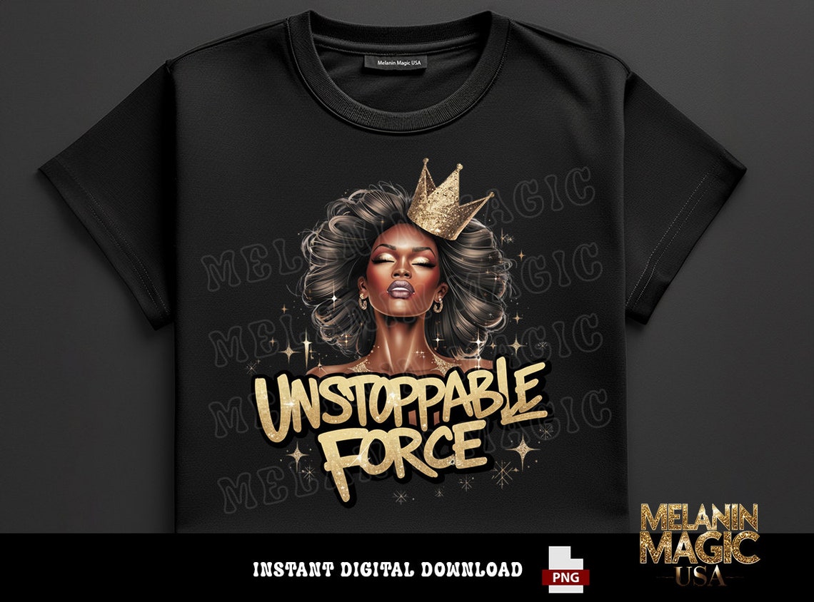 Unstoppable Force Png Sublimation Design, Empowerment Png, Queen Png ...