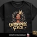 Unstoppable Force Png Sublimation Design, Empowerment Png, Queen Png ...