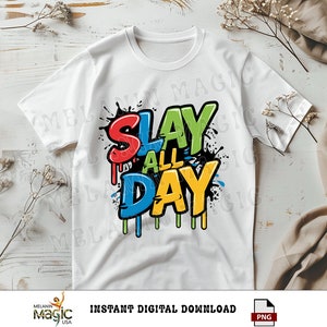 Slay All Day Png Sublimation Design, Graffiti Style Png, Urban Art Png ...