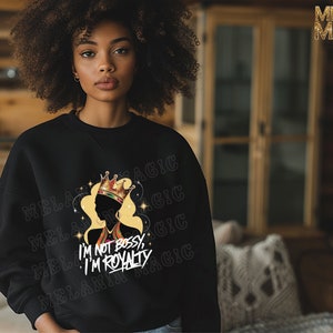 I'm Not Bossy I'm Royalty Png Sublimation Design, Crown Woman Png ...