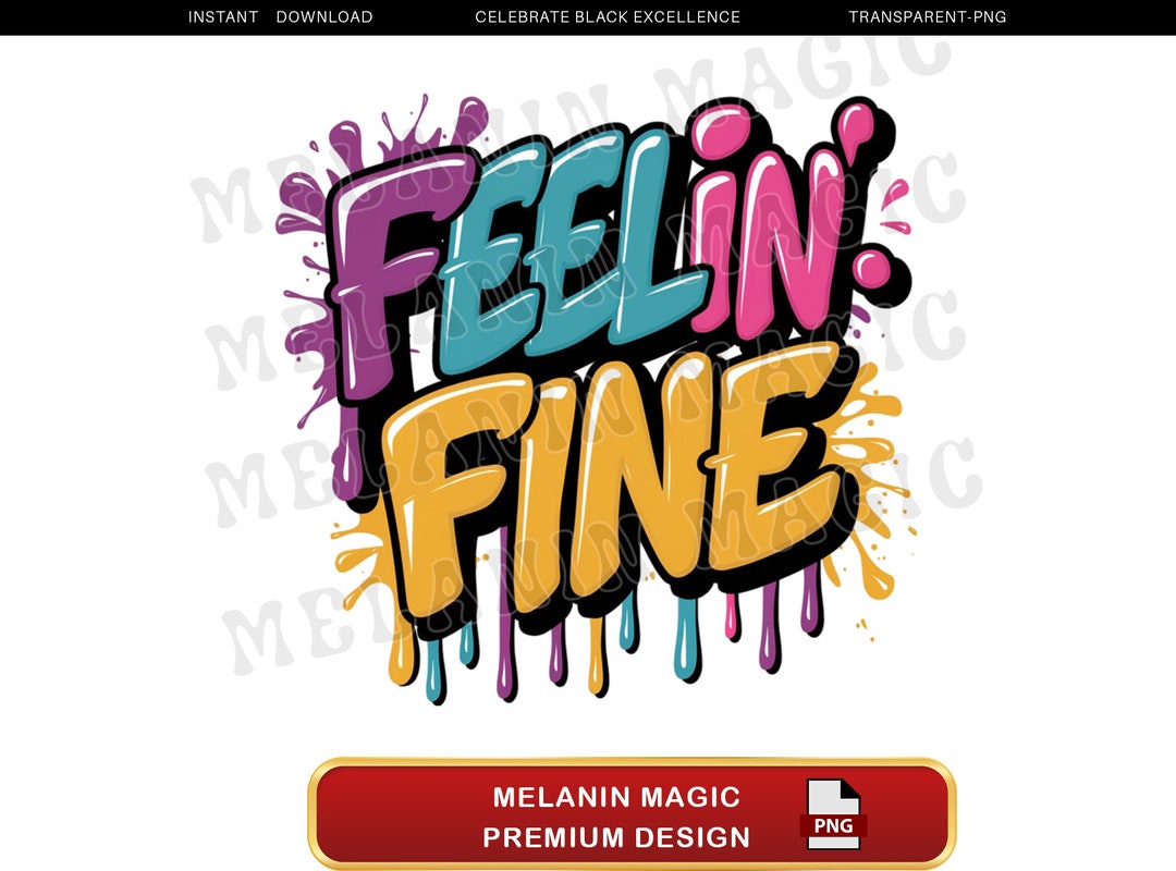 Feelin' Fine Png Sublimation Design, Cheerful Colorful Png, Vibrant Paint Splash Png, Dynamic ...