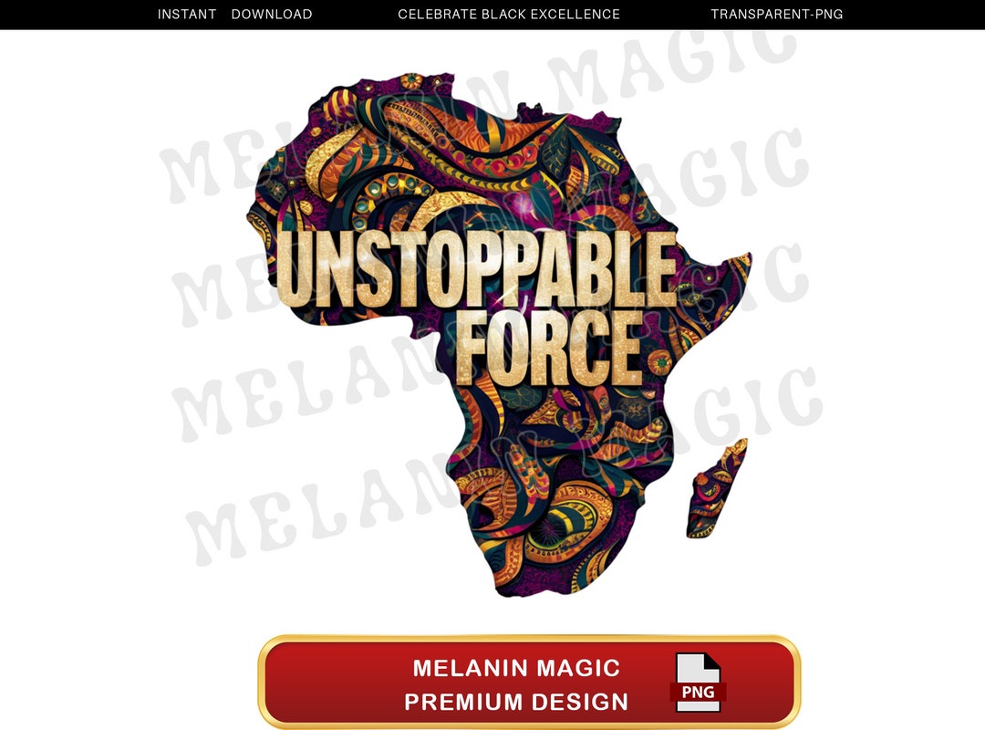 Unstoppable Force Png Sublimation Design, Afrocentric Png Design ...